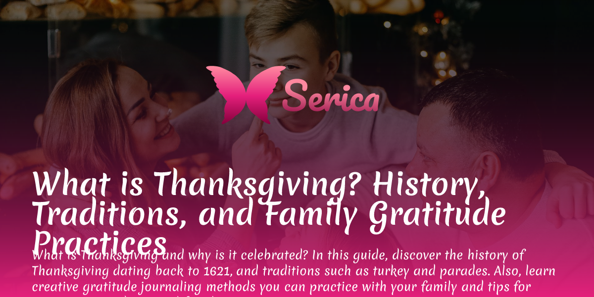 What is Thanksgiving? History, Traditions, and Family Gratitude Practices